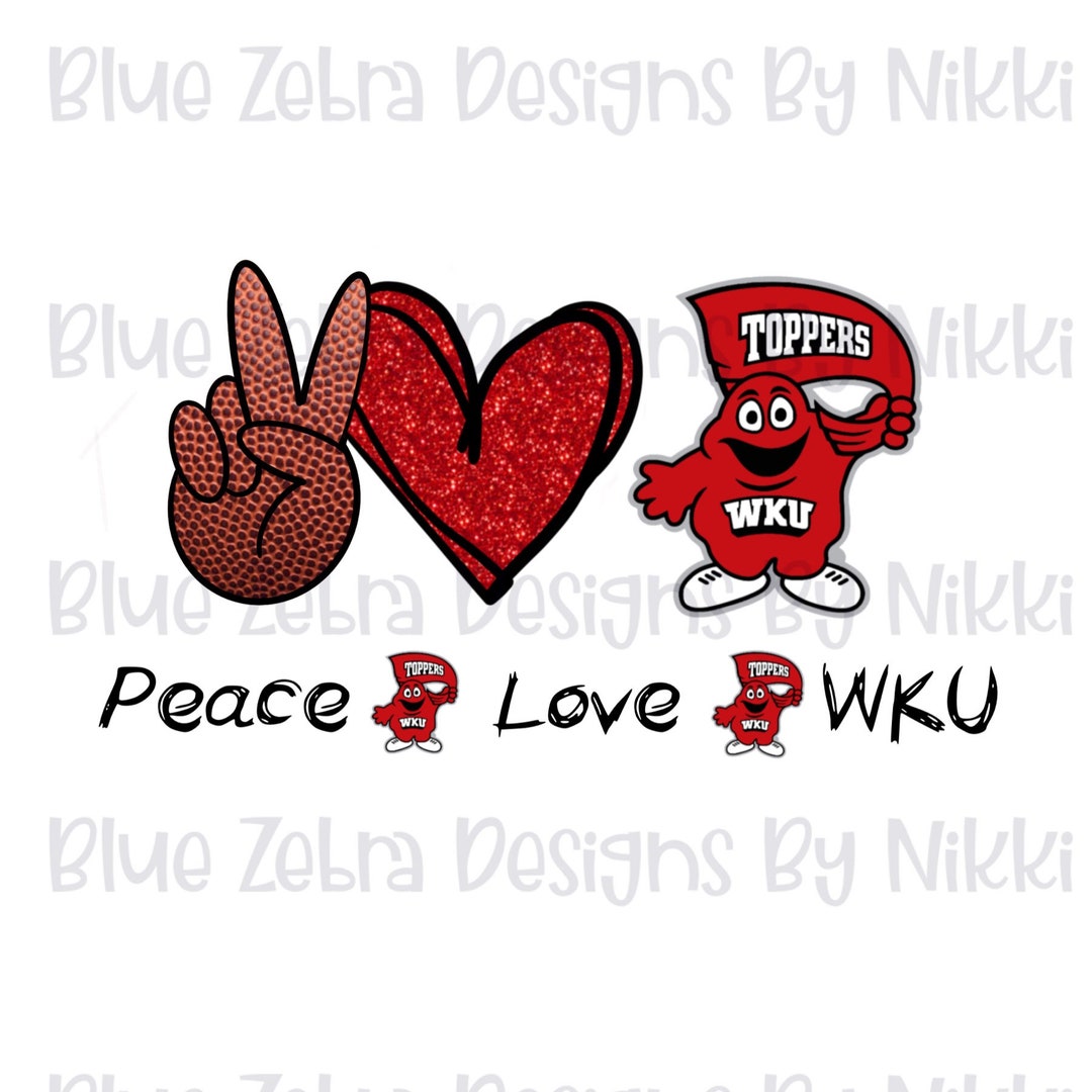 WKU ,peace Love WKU, WKU Hilltoppers, Go Big Red, Western Kentucky ...