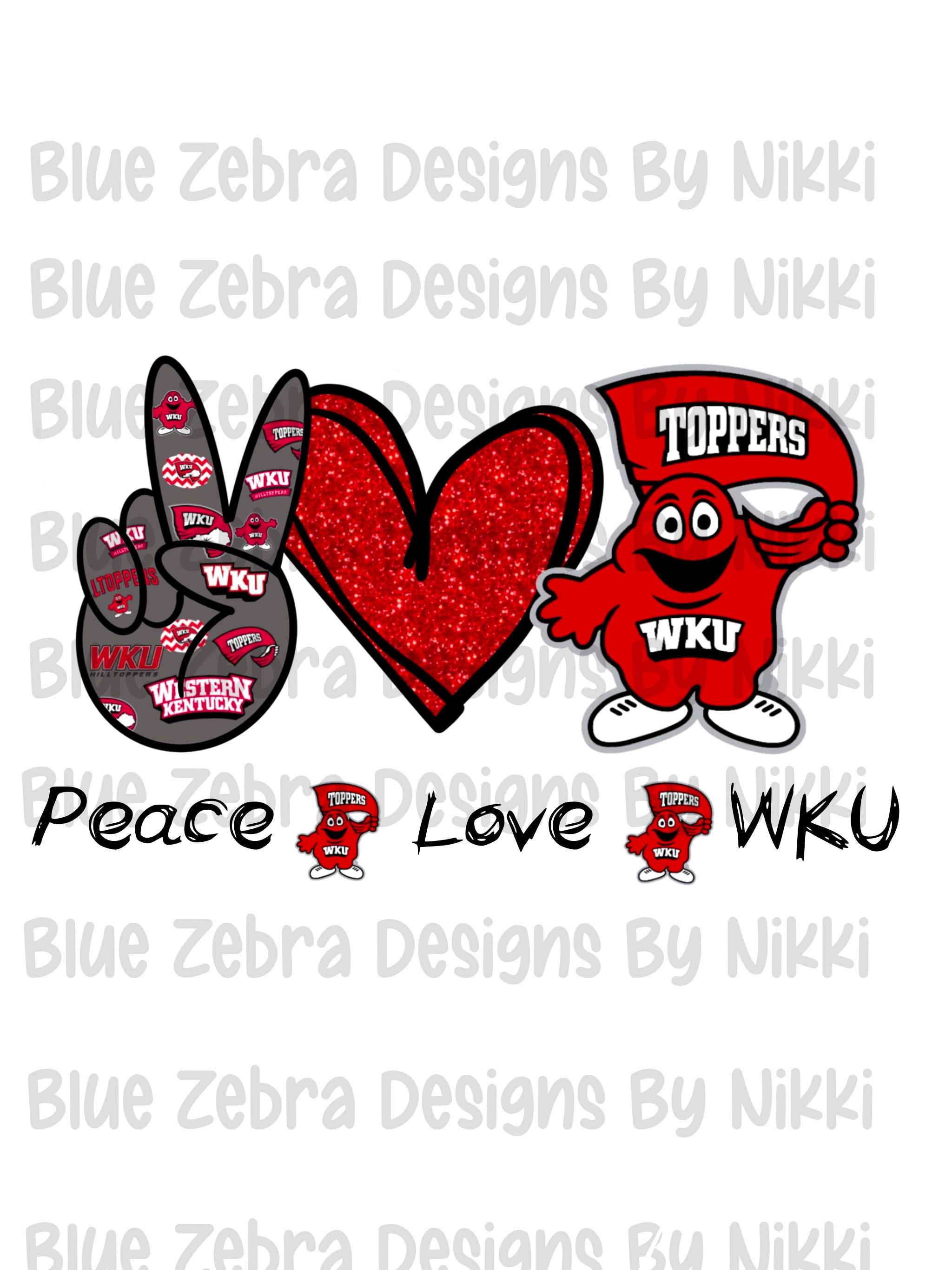 WKU ,peace Love WKU, WKU Hilltoppers, Go Big Red, Western Kentucky ...