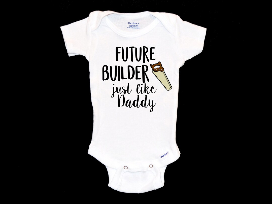 Future Builder Like My Daddy Onesie®®. New Father Onesie®®. Gift for ...