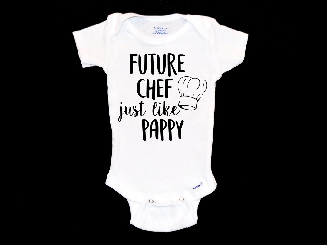 Future Chef Just Like Pappy Onesie®. Cook Baby Onesie®. New Grandfather ...