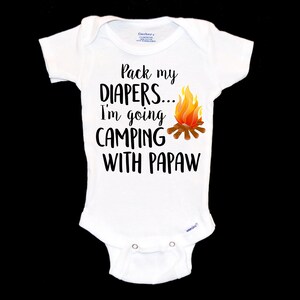Pack My Diapers Onesie®®. I'm Going to Camping With Papaw Custom Onesie ...