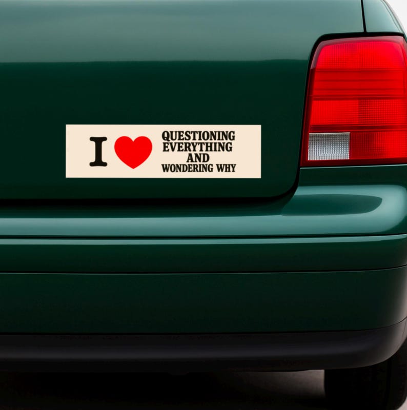 Funny Bumper Sticker for College Student Conspiracy Theorist Question ...