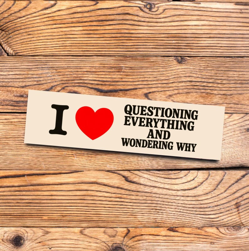 Funny Bumper Sticker for College Student Conspiracy Theorist Question ...