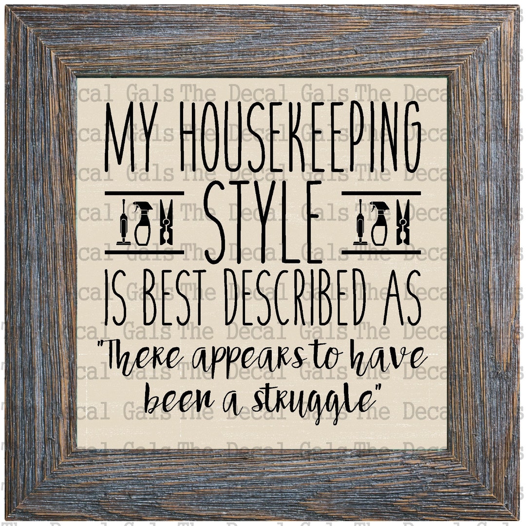 My Housekeeping Style is Best Described as A Struggle Faux Wood Frame ...