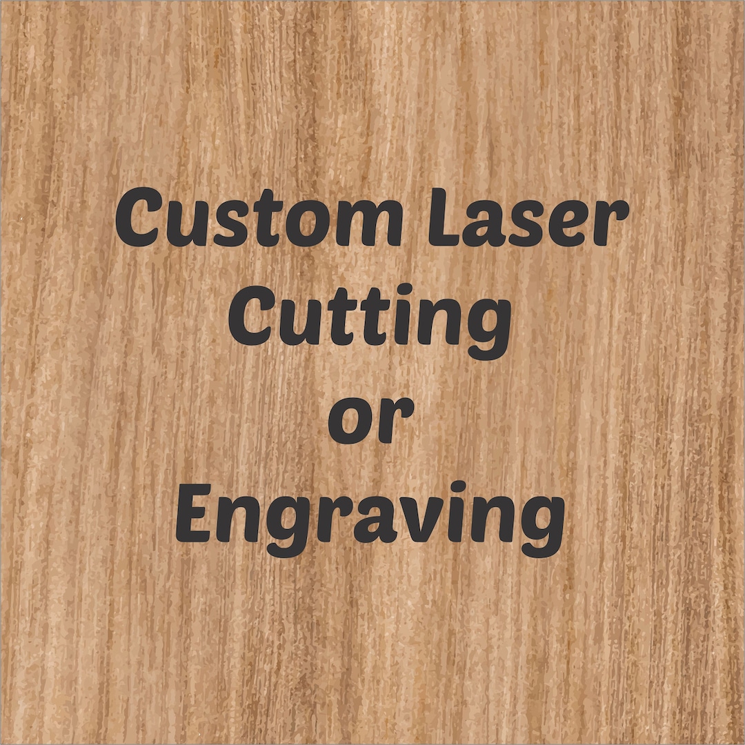 Custom Laser Engraving or Cutting - Etsy