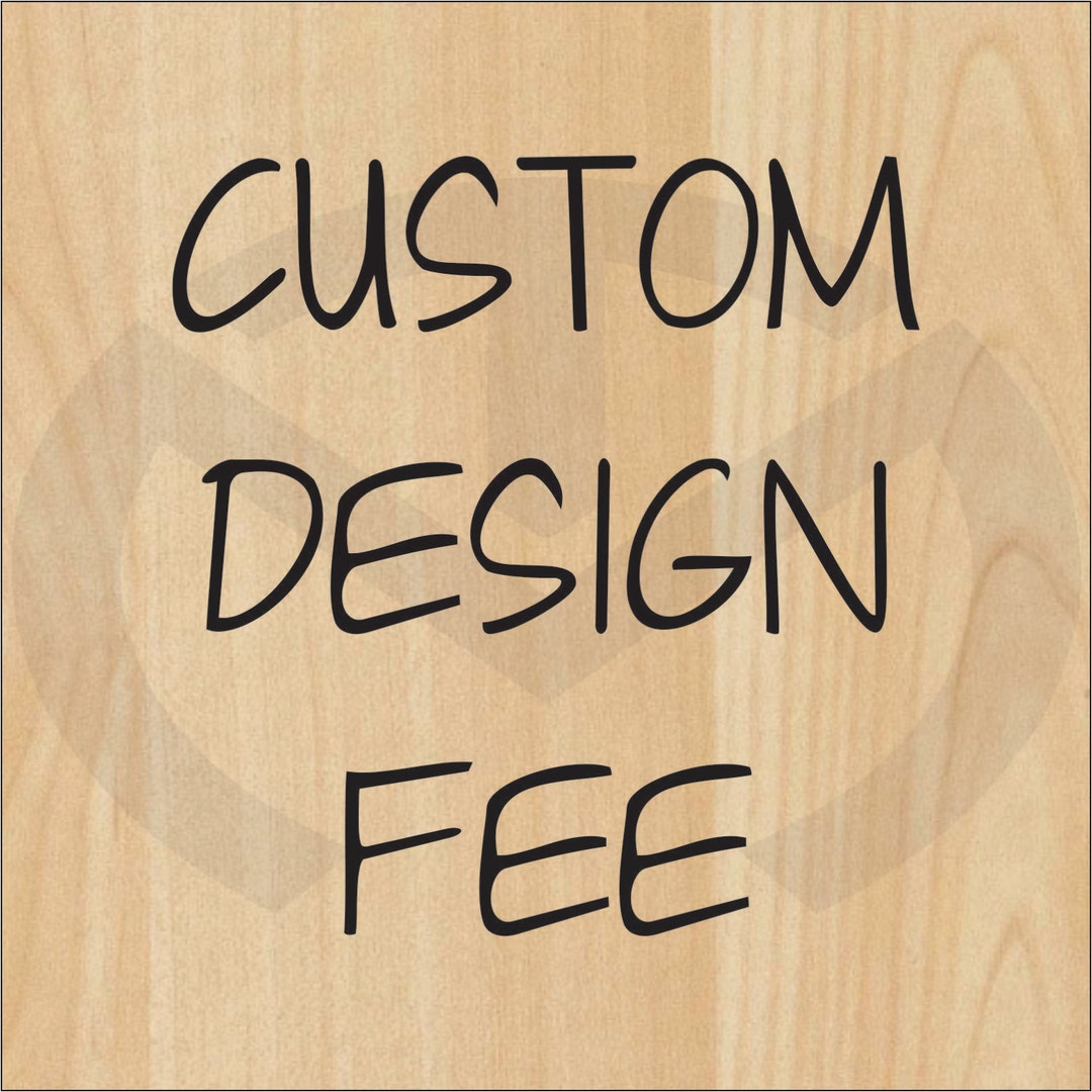 Custom Design Fee - Etsy