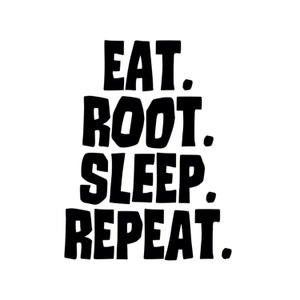 Eat. Root. Sleep. Repeat. T-shirt - Etsy