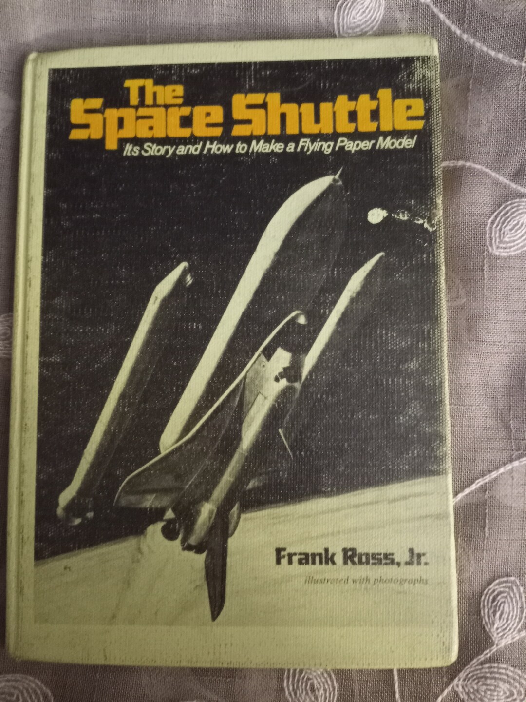 The Space Shuttle It's Story and How to Make a Flying Paper Frank Ross ...