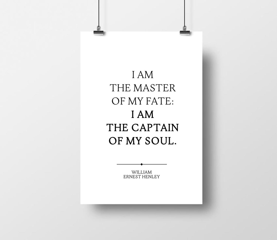 William Ernest Henley, I Am the Master, of My Fate, Poem Quote ...