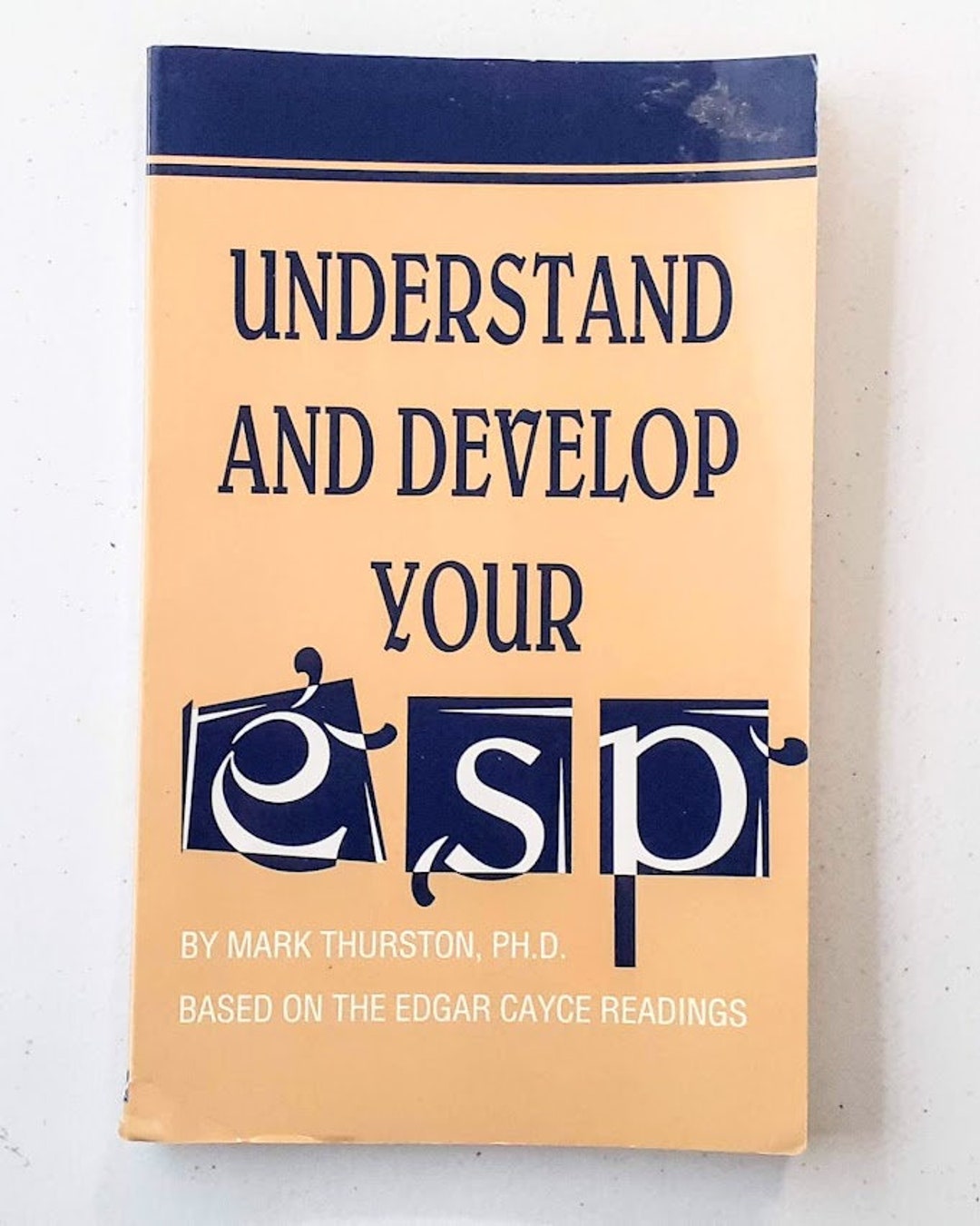Understand and Develop Your ESP : Based on the Edgar Cayce Readings by Mark Thurston, Ph.d ...