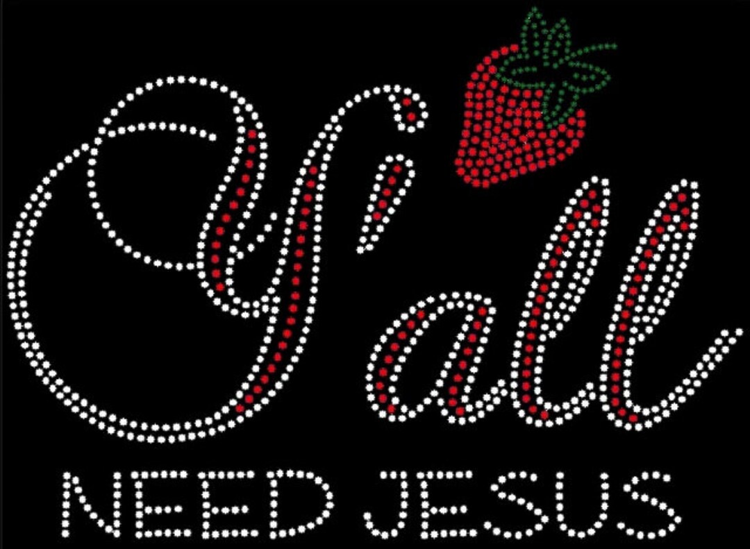 Strawberry Y'all NEED JESUS Rhinestone Sparkles Iron on Transfer ...