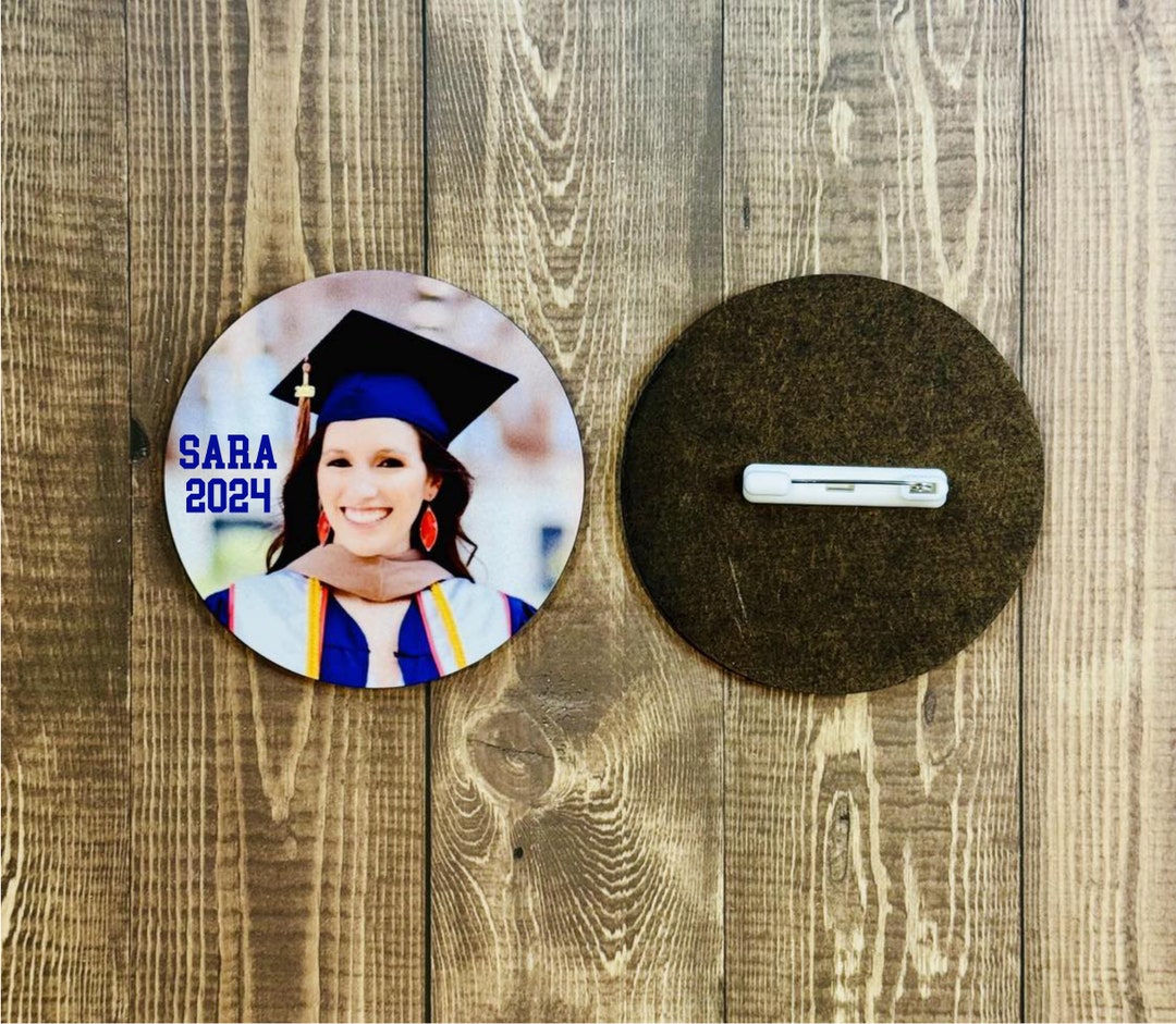 Graduation Custom 3” Photo Pin, Grad Picture Button, Brag Badge, Custom ...