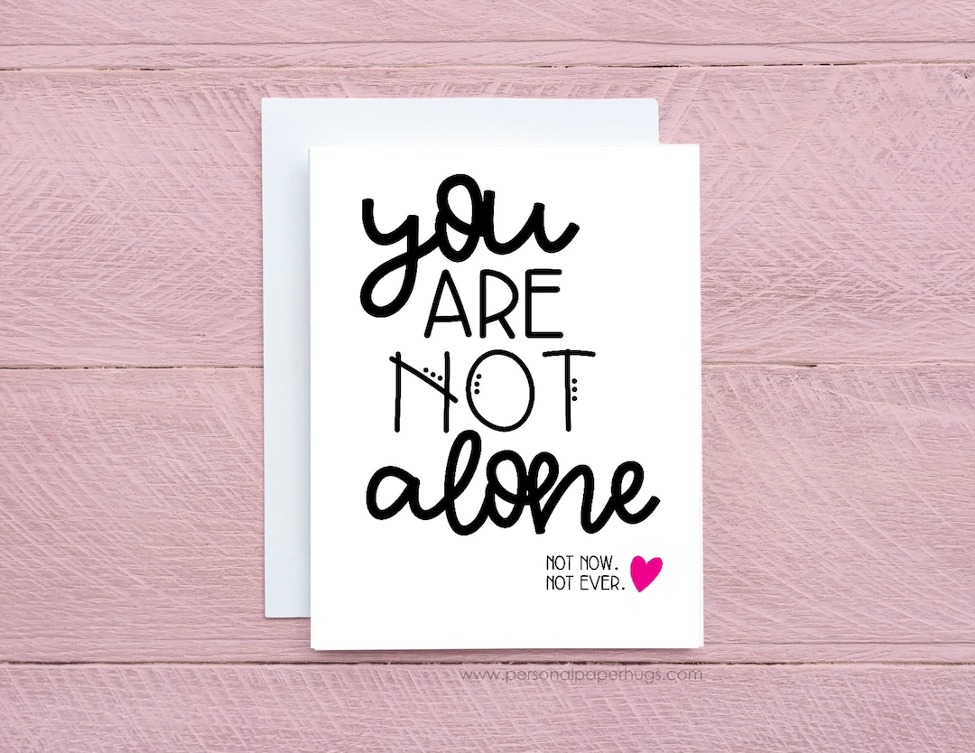 You Are Not Alone Encouragement Support Thinking of You Quarantine ...