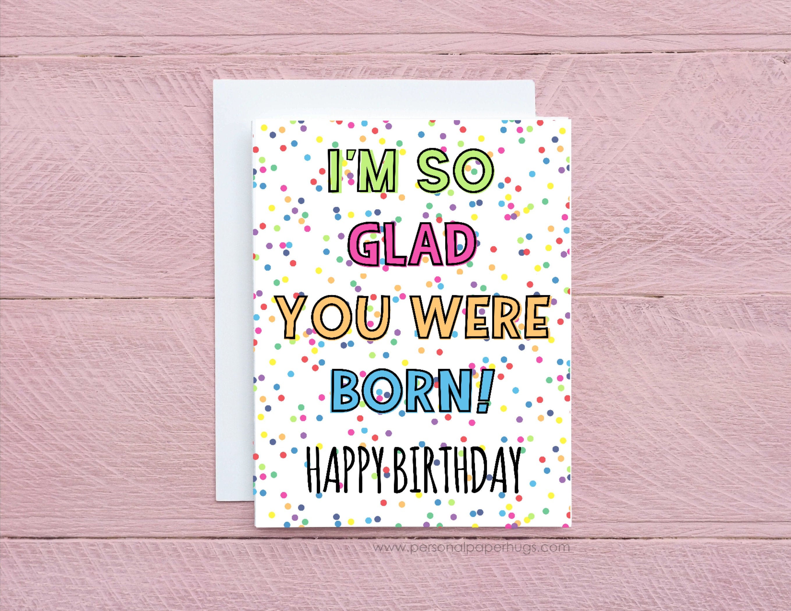 I'm So Glad You Were Born Colorful Rainbow Funny Birthday | Etsy