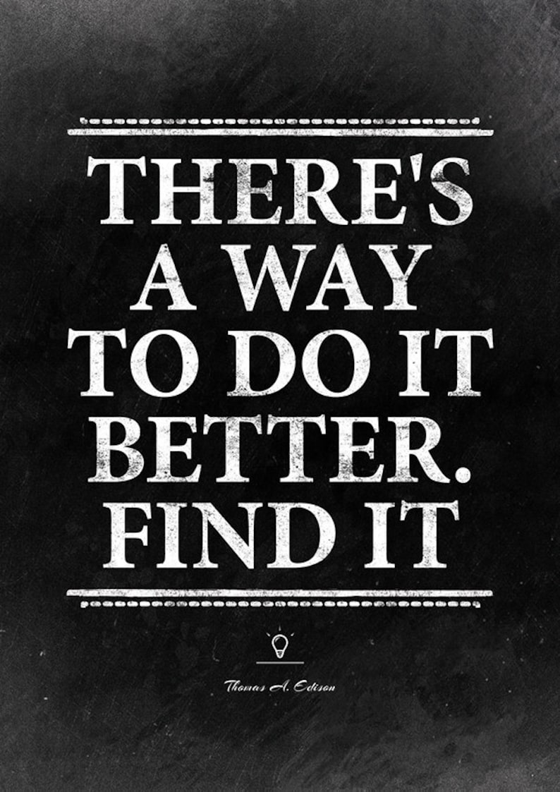 Motivational Quote Print: There's a Way to Do It Better. Find It ...