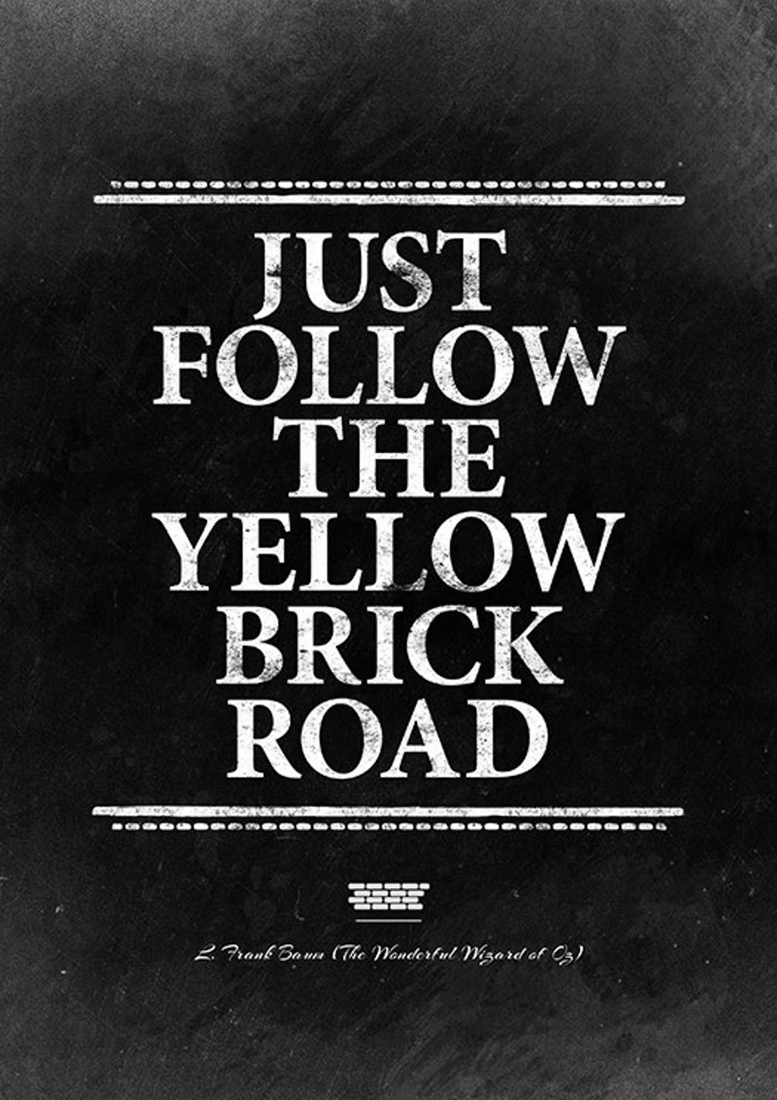 Wizard of Oz Quote Print: Just Follow the Yellow Brick Road ...