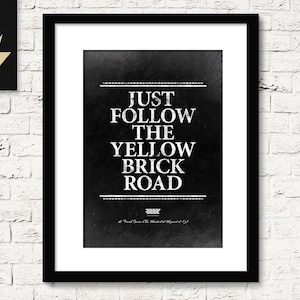 Wizard of Oz Quote Print: Just Follow the Yellow Brick Road ...