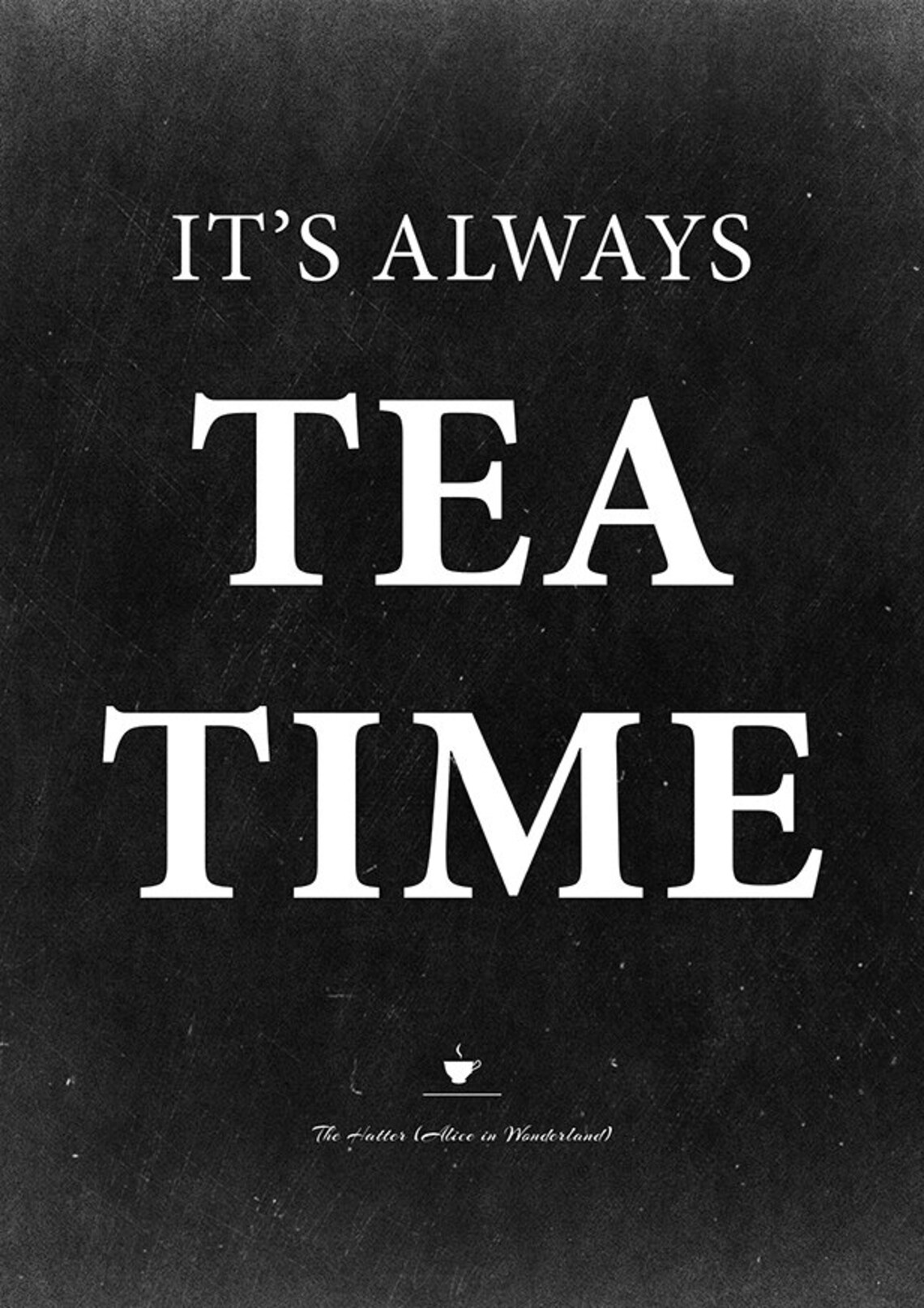 The Hatter: Its Always Tea Time Quote From Alice in - Etsy