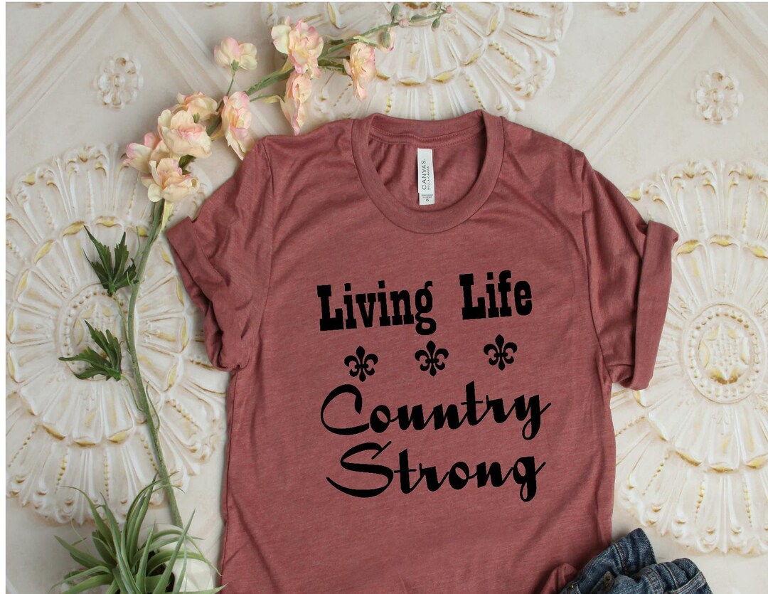 Living Life Country Strong Shirt Small Town Girt Shirts Redneck Girl ...