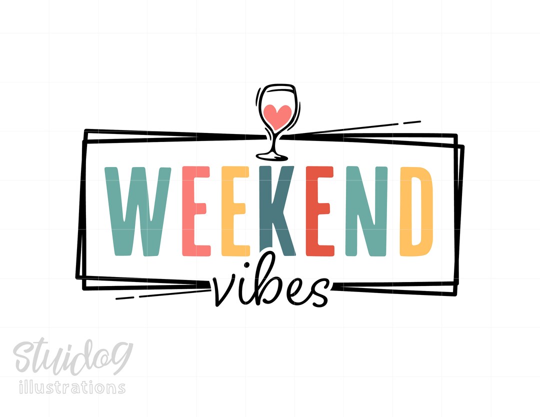 Weekend Vibes Svg Download, Weekend Wine Vibes Shirt Svg, Love Weekend ...