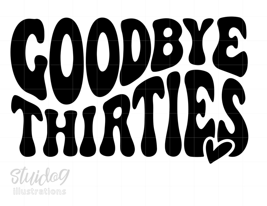 40th Birthday Svg, Goodbye Thirties Svg Shirt Svg, Wavy Text Birthday ...