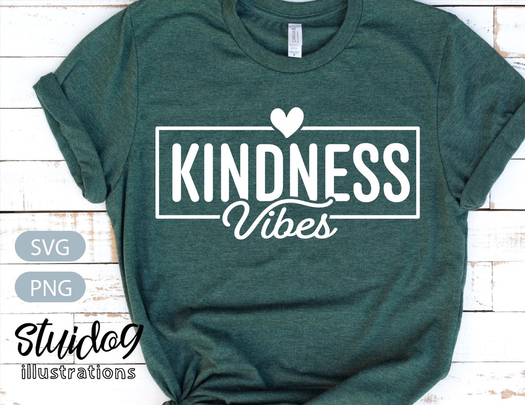 Kindness Vibes Svg Choose Kindness Svg Png Download Kindness Quote ...