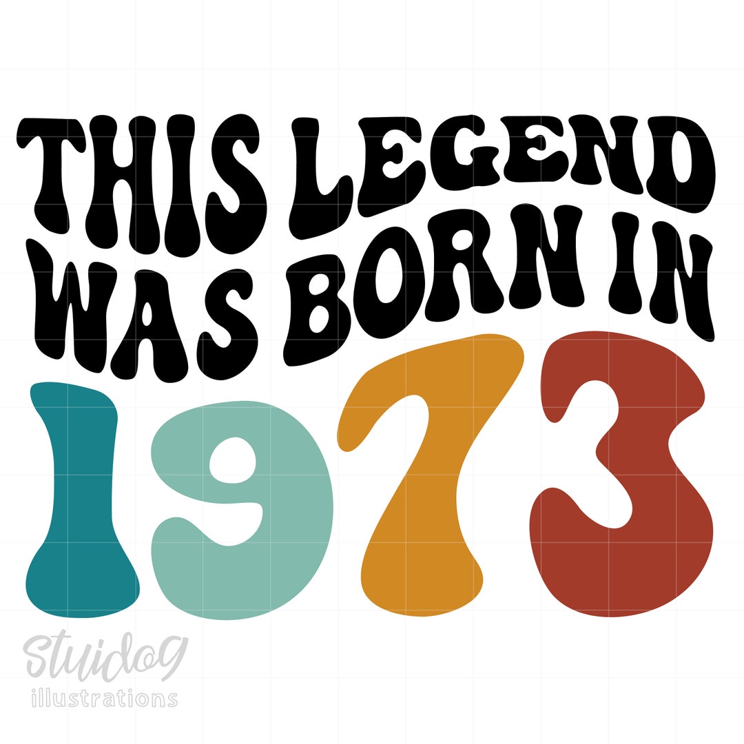 50th Svg, 1973 Birthday Svg, Born in 1973 Svg Shirt, This Legend Was ...