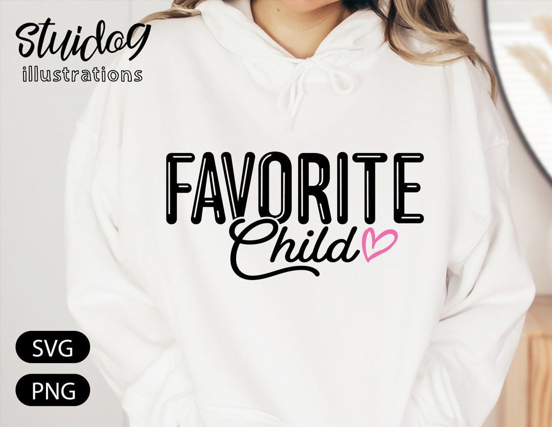 Favorite Child Svg Favorite Child Shirt Svg Favorite Daughter Svg ...