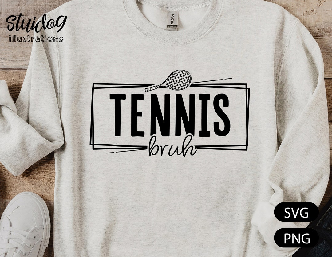 Tennis Bruh Svg Tennis Bruh Shirt Svg Tennis Svg Png Download Tennis ...