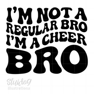 Cheer Bro Svg, Not A Regular Bro Shirt Svg, Cheerleading Brother Shirt ...