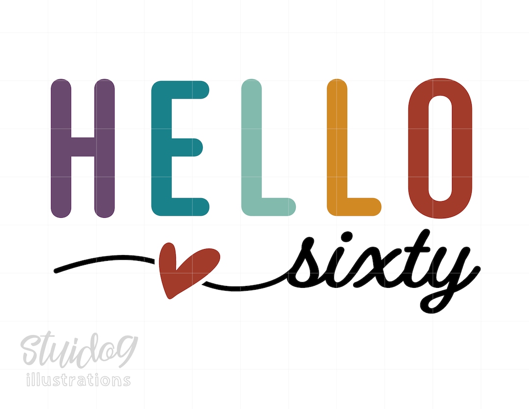 60th Birthday Svg, Hello Sixty SVG, Hello 60 Svg, 60 Years Svg for ...