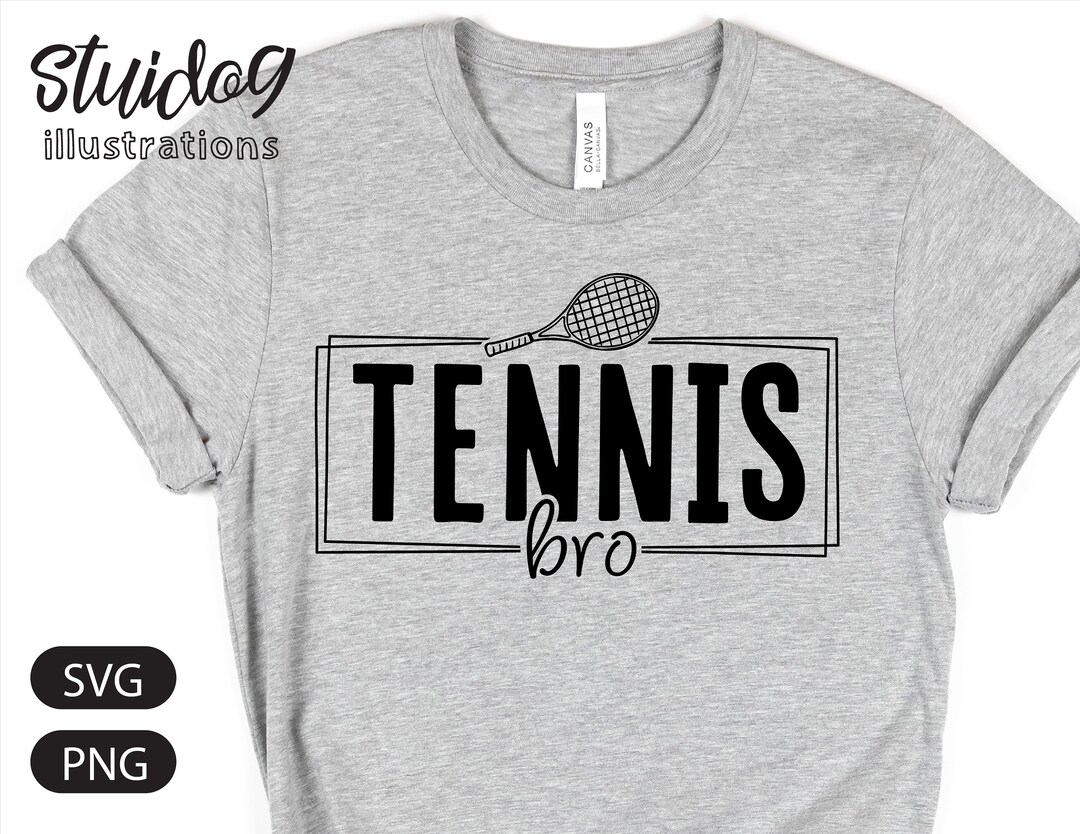 Tennis Bro Svg Tennis Bro Shirt Svg Tennis Svg Png Download Tennis Bro ...