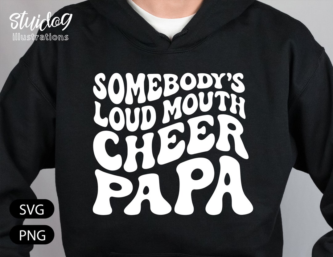 Cheer Dad Svg Somebody's Loud Mouth Cheer Papa Shirt Svg Cheerleader ...