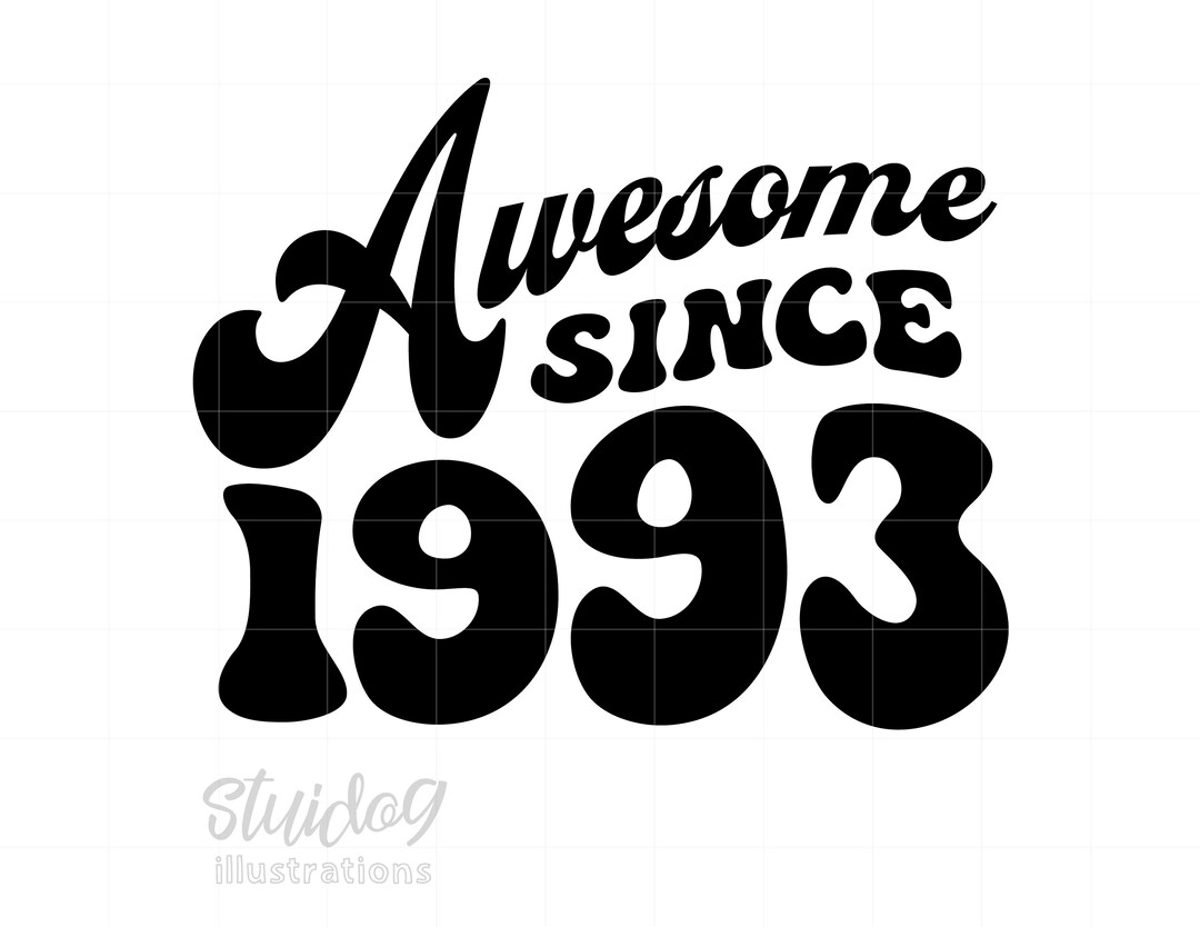 Awesome Since 1993 Svg 1993 Birthday Svg Shirt Svg Awesome 1993 ...