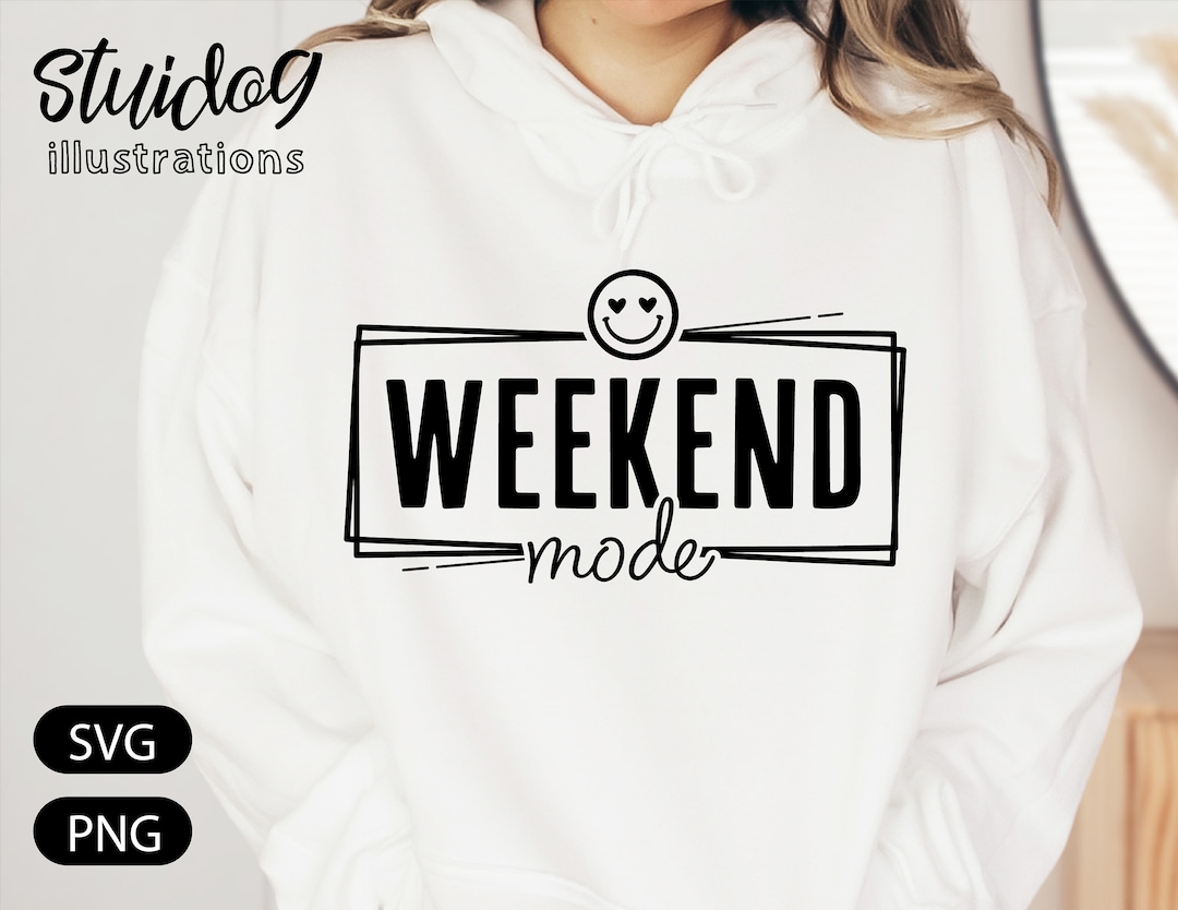 Weekend Mode Svg Weekend Mode Shirt Svg Love Weekend Svg Png Download ...
