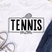 Tennis Mom Svg, Tennis Mom Shirt Svg, Tennis Svg Png Download, Tennis ...