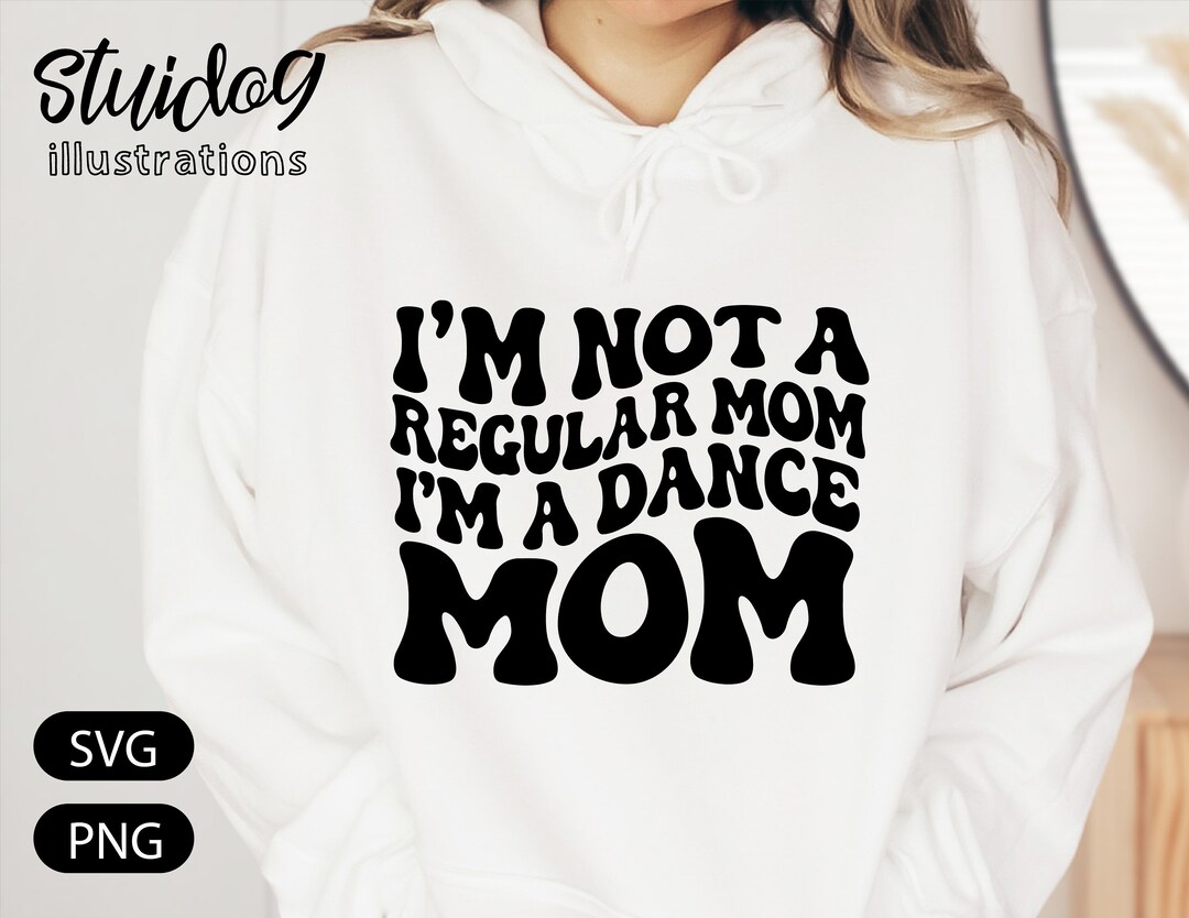 Dance Mom Svg Not A Regular Mom Shirt Svg Love Dance Mom Shirt Svg ...