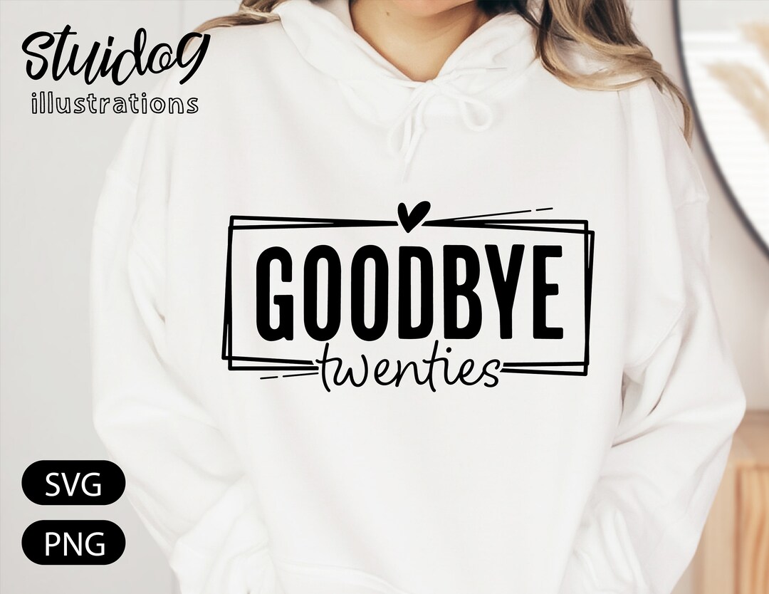 Goodbye Twenties Svg Shirt Svg 30th Birthday Svg Birthday Vibes Shirt ...