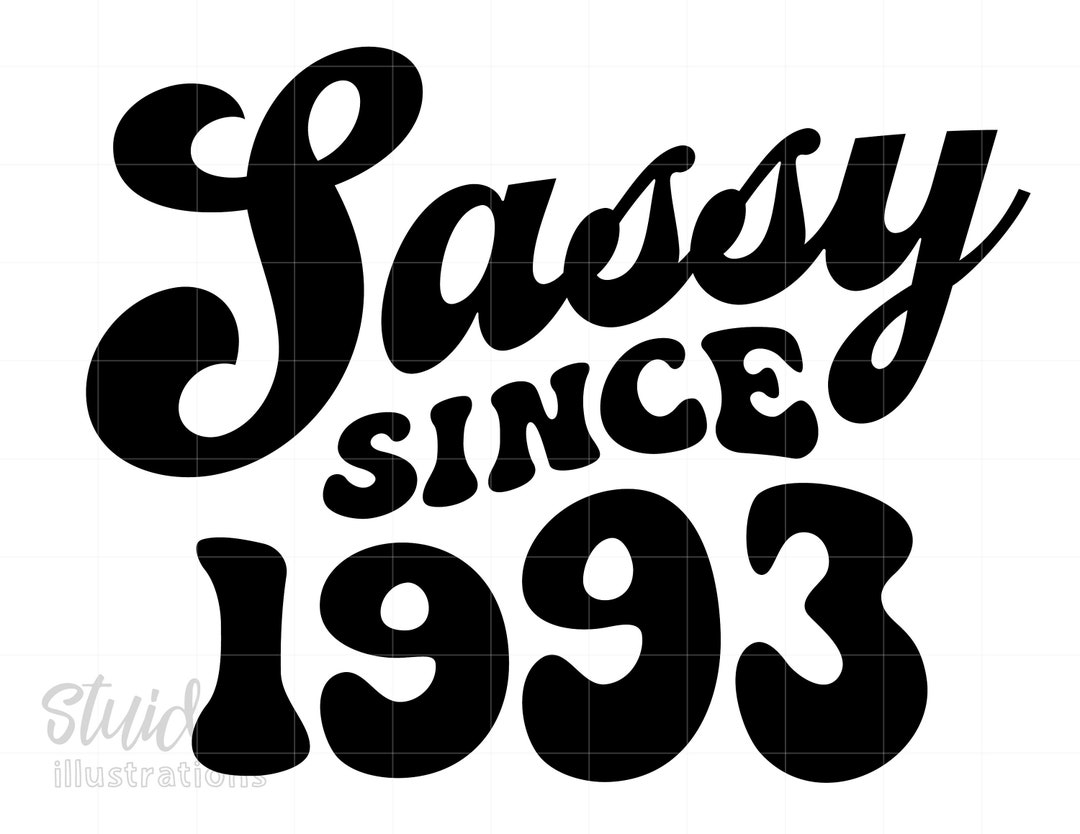 Sassy Since 1993 Svg, 1993 Birthday Svg Shirt Svg, Sassy 1993 Birthday ...