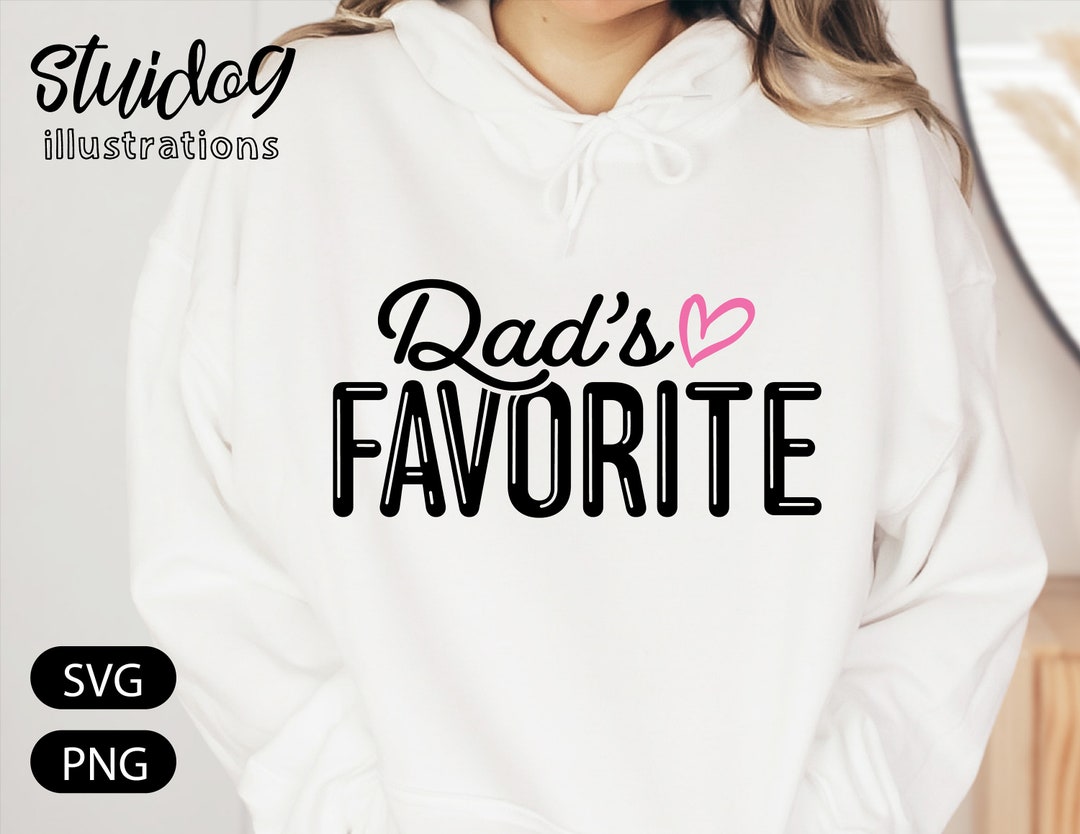 Dad's Favorite Svg Favorite Child Svg Shirt Svg Favorite Daughter Svg ...