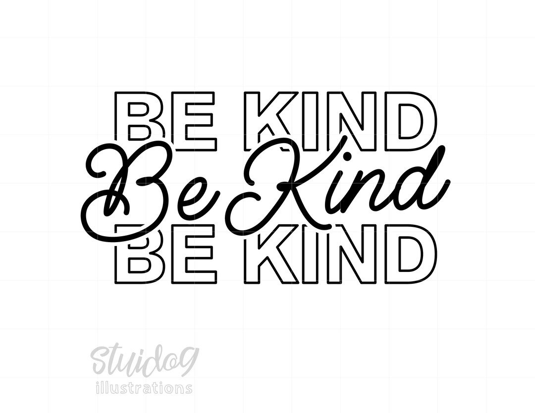 Be Kind Svg Kindness Svg Png Download Inspirational Svg Be Kind Shirt ...