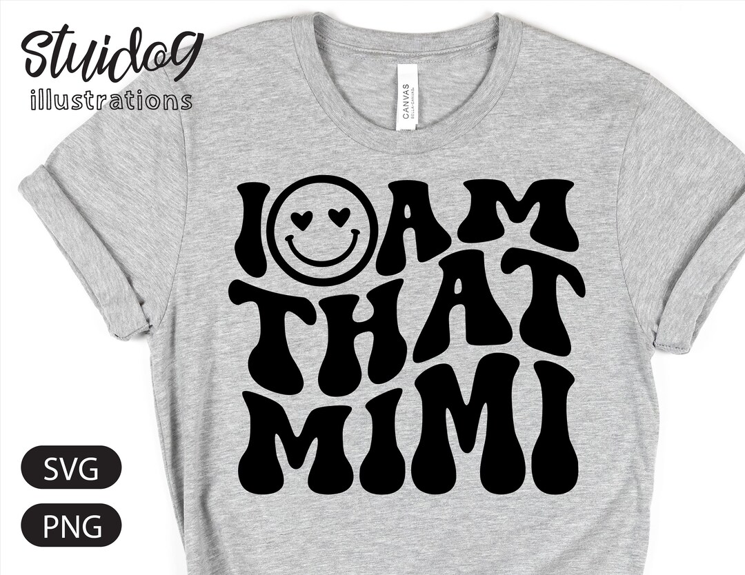 I Am That Mimi Svg Wavy Text Mimi Smile Face Shirt Svg Cool Groovy Mimi ...