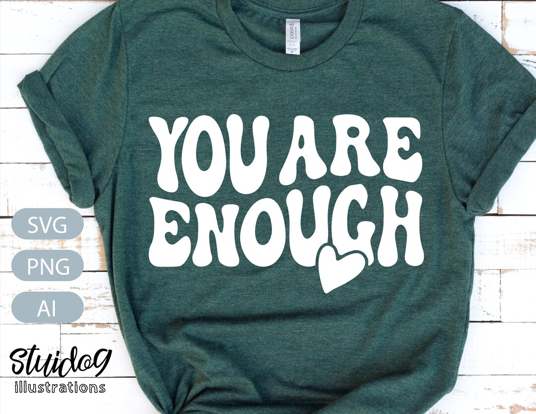 You Are Enough Svg Self Love Svg Motivational Svg You Are Enough Svg ...