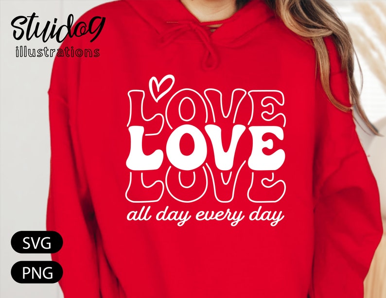 Love All Day Every Day Svg Valentine Svg Shirt Svg Love - Etsy