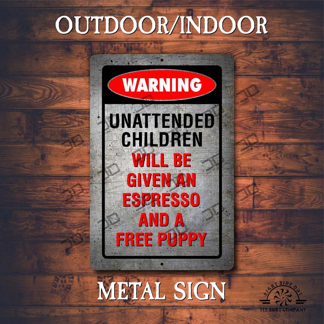Funny Unattended Children Metal Sign Metal Sign Funny Metal Sign Bar ...