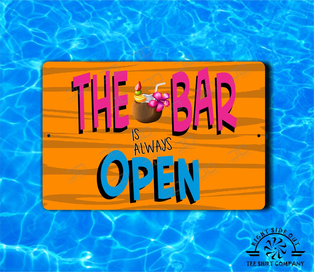 Swimming Pool Bar Metal Sign Metal Bar is Always Open Sign Gift for ...