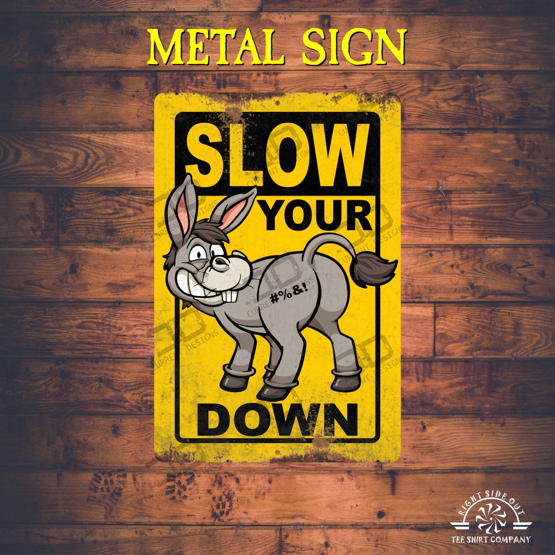 Slow Down Metal Outdoor Sign Highway Slow Down Funny Donkey Sign ...