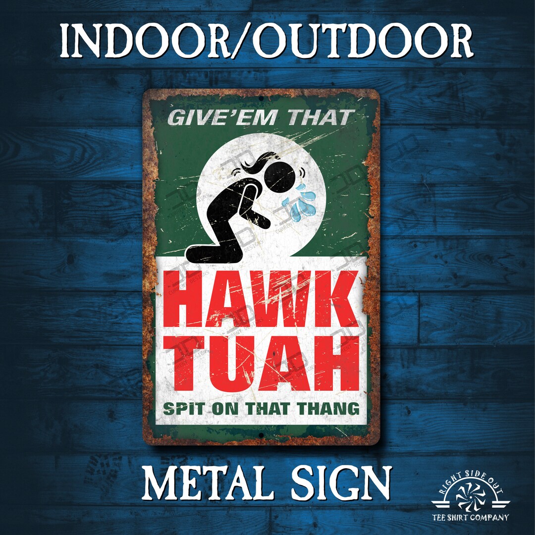 Hawk Tuah Metal Sign Funny Hawk Tuah Bar Sign Hauk Tuah Spit on That ...