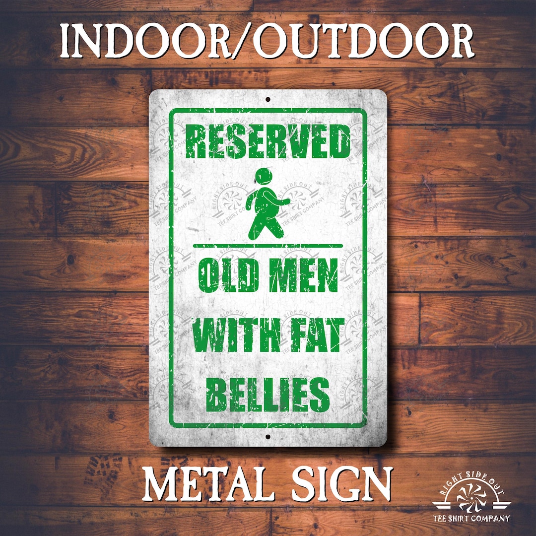 Funny Metal Old Men Fat Bellies Wall Sign Mancave Funny Sign Home Bar ...