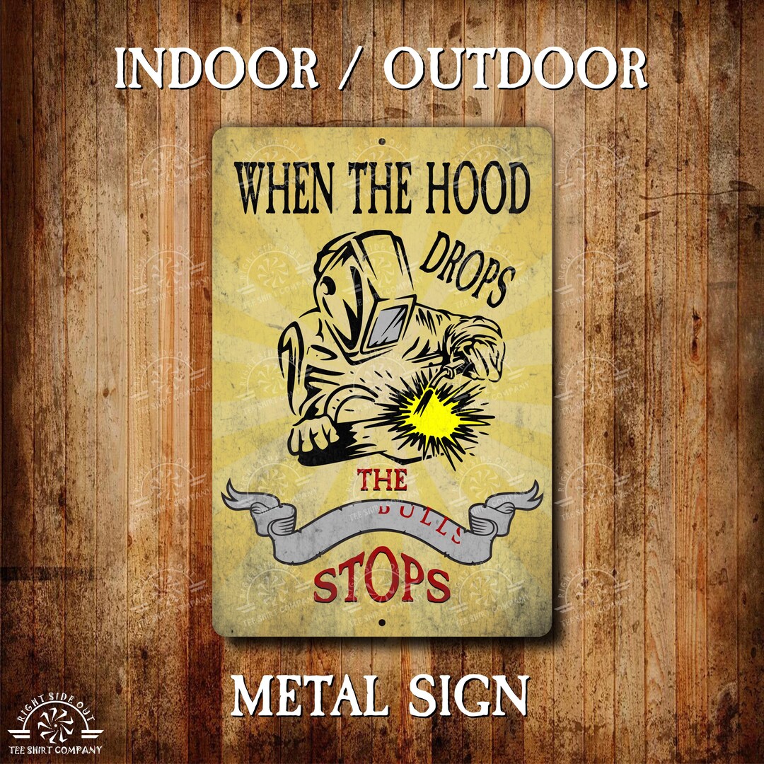 Welding Metal Sign | Hood Drops | Welder Gift | Outdoor & Indoor Signs ...